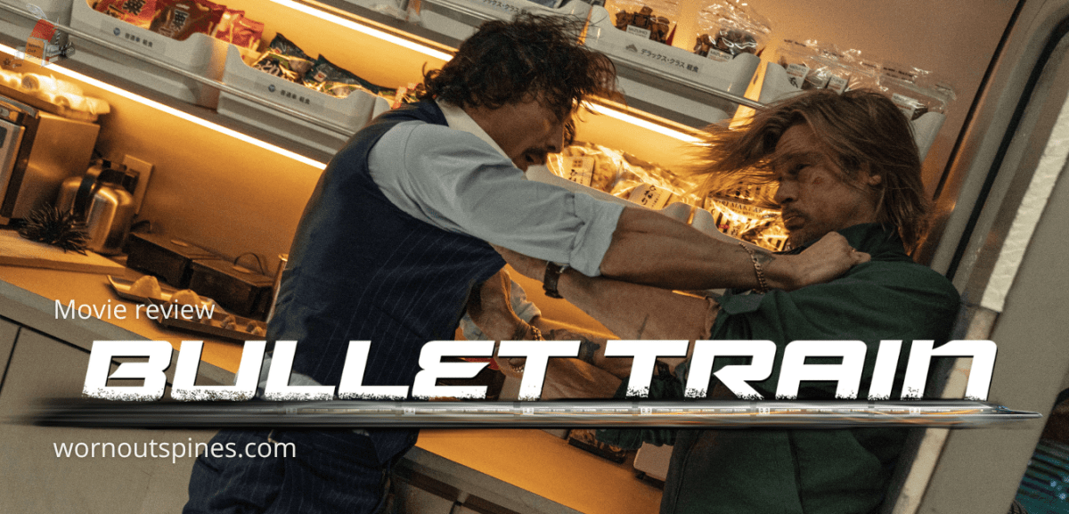 Movie Review: Bullet Train | Kinda Funny and Profound | Worn Out Spines