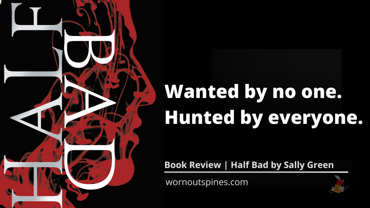 Half Bad (Half Bad Trilogy #1) by Sally Green | Book Review | Worn Out ...