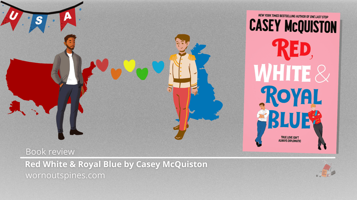 Red White & Royal Blue by Casey McQuiston | Book Review | Worn Out Spines